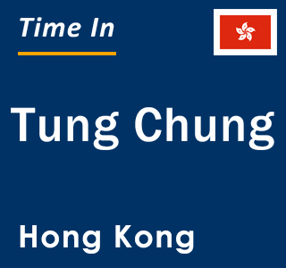 Current Local Time in Tung Chung, Hong Kong