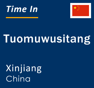 Current Local Time in Tuomuwusitang, Xinjiang, China