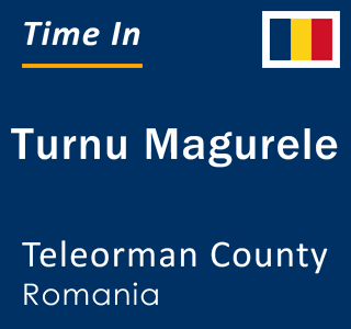 Current Local Time in Turnu Magurele, Teleorman County, Romania