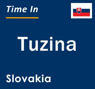 Current Local Time in Tuzina, Slovakia