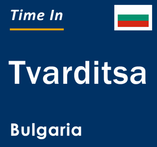 Current Local Time in Tvarditsa, Bulgaria