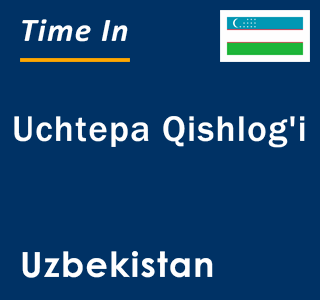 Current Local Time in Uchtepa Qishlog'i, Uzbekistan