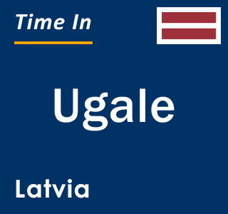 Current Local Time in Ugale, Latvia