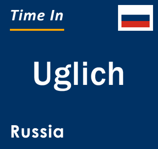 Current Local Time in Uglich, Russia