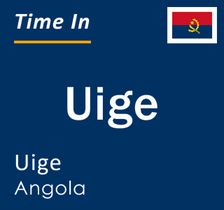 Current Local Time in Uige, Uige, Angola