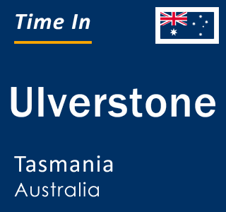 Current Local Time in Ulverstone, Tasmania, Australia