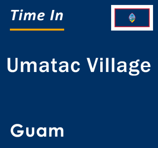 Current Local Time in Umatac Village, Guam