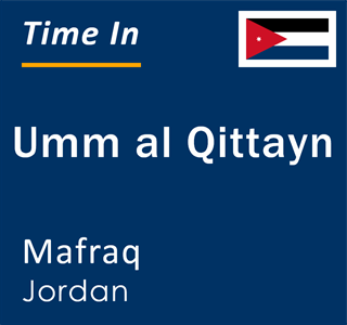 Current Local Time in Umm al Qittayn, Mafraq, Jordan