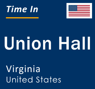 Current Local Time in Union Hall, Virginia, United States