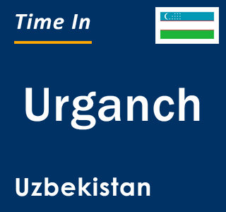 Current Local Time in Urganch, Uzbekistan