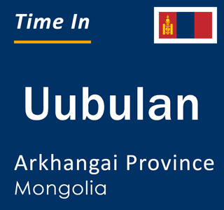 Current Local Time in Uubulan, Arkhangai Province, Mongolia
