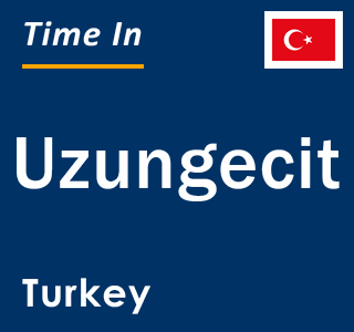 Current Local Time in Uzungecit, Turkey