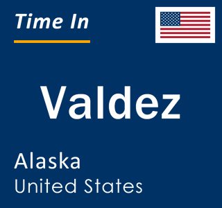 Current Local Time in Valdez, Alaska, United States