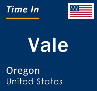 Current Local Time in Vale, Oregon, United States