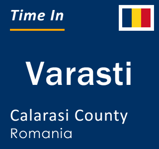 Current Local Time in Varasti, Calarasi County, Romania