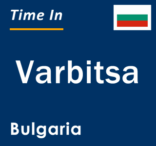 Current Local Time in Varbitsa, Bulgaria