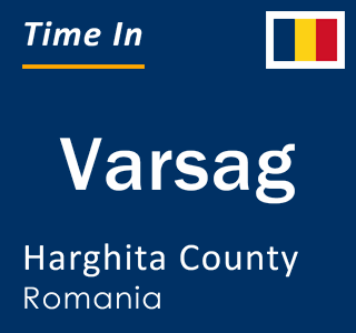 Current Local Time in Varsag, Harghita County, Romania