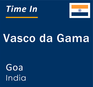 Current Local Time in Vasco da Gama, Goa, India
