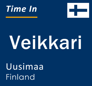 Current Local Time in Veikkari, Uusimaa, Finland