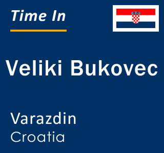 Current Local Time in Veliki Bukovec, Varazdin, Croatia