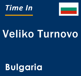Current Local Time in Veliko Turnovo, Bulgaria