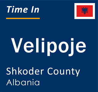 Current Local Time in Velipoje, Shkoder County, Albania