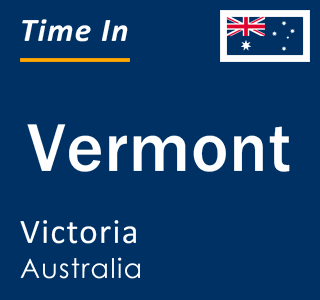 Current Local Time in Vermont, Victoria, Australia