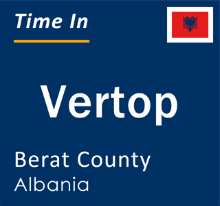Current Local Time in Vertop, Berat County, Albania