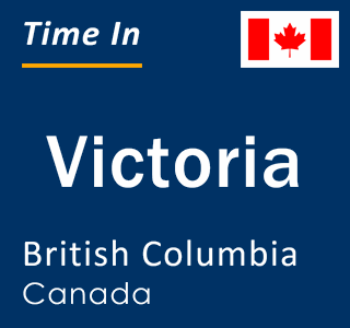Current Local Time in Victoria, British Columbia, Canada