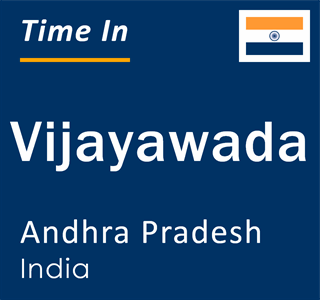 Current Local Time in Vijayawada, Andhra Pradesh, India