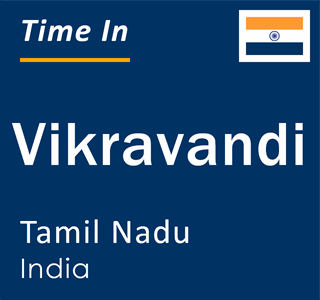 Current Local Time in Vikravandi, Tamil Nadu, India
