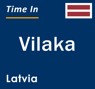Current Local Time in Vilaka, Latvia