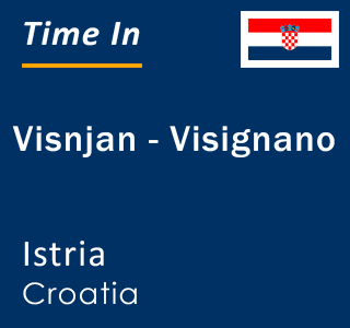 Current Local Time in Visnjan - Visignano, Istria, Croatia