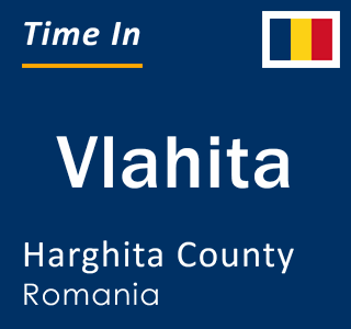 Current Local Time in Vlahita, Harghita County, Romania