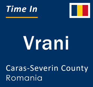 Current Local Time in Vrani, Caras-Severin County, Romania
