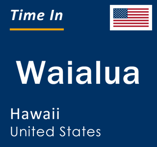 Current Local Time in Waialua, Hawaii, United States