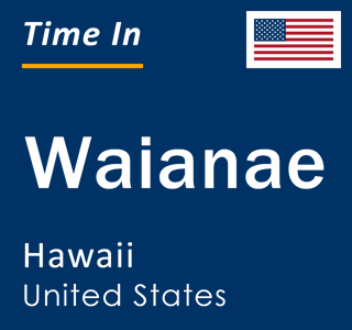 Current Local Time in Waianae, Hawaii, United States