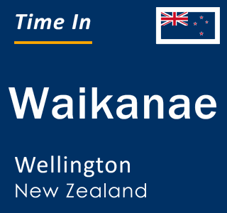 Current Local Time in Waikanae, Wellington, New Zealand
