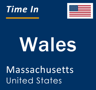 Current Local Time in Wales, Massachusetts, United States