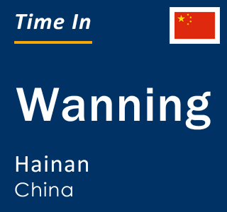 Current Local Time in Wanning, Hainan, China