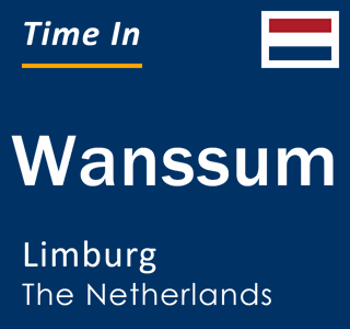 Current Local Time in Wanssum, Limburg, The Netherlands