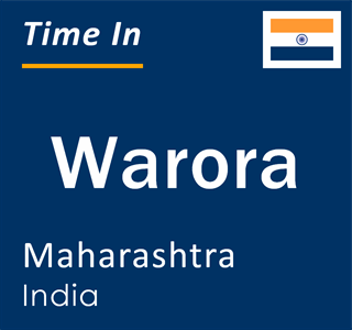 Current Local Time in Warora, Maharashtra, India