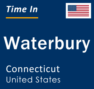Current Local Time in Waterbury, Connecticut, United States