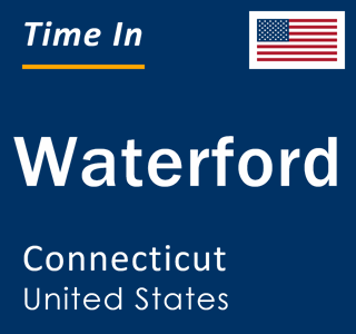 Current Local Time in Waterford, Connecticut, United States