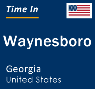 Current Local Time in Waynesboro, Georgia, United States