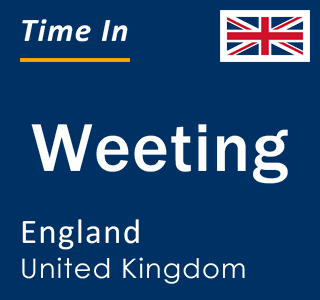 Current Local Time in Weeting, England, United Kingdom