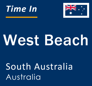 Current Local Time in West Beach, South Australia, Australia