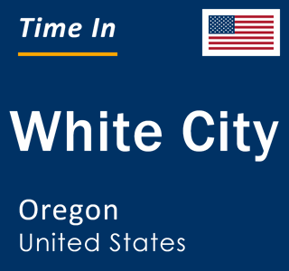 Current Local Time in White City, Oregon, United States