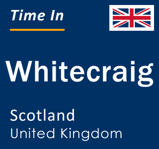 Current Local Time in Whitecraig, Scotland, United Kingdom