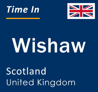Current Local Time in Wishaw, Scotland, United Kingdom
